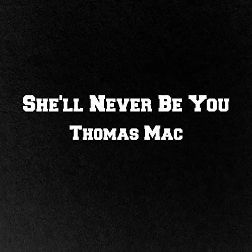 She'll Never Be You by Thomas Mac on Amazon Music Unlimited