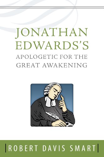 Jonathan Edwards’s Apologetic for the Great Awakening: with particular ...