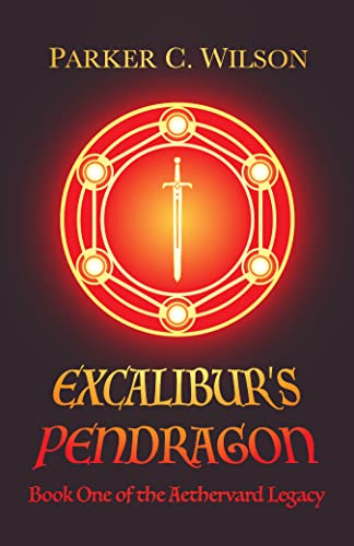 Excalibur's Pendragon: Book One of the Aethervard Legacy eBook : Wilson ...