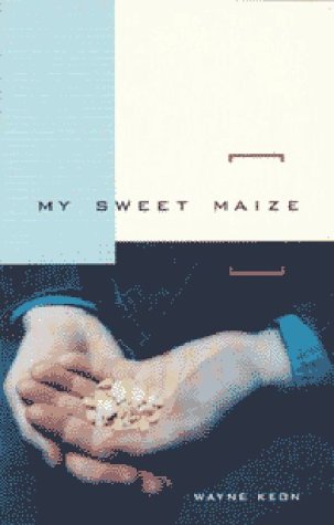 My Sweet Maize: Keon, Wayne: 9781551280417: Amazon.com: Books