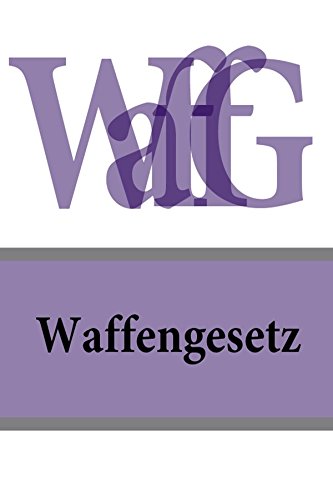 Waffengesetz - WaffG 2016 (German Edition) eBook : Deutschland: Amazon ...