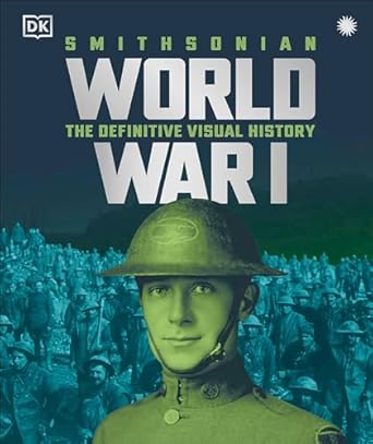 Buy World War I: The Definitive Visual History, New Edition (DK ...