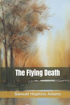 Amazon.com: The Flying Death: 9798761269552: Adams, Samuel Hopkins: Books