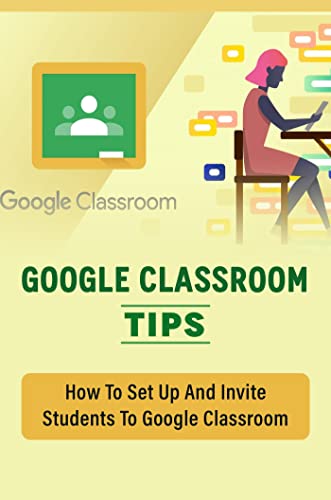 Google Classroom Tips: How To Set Up And Invite Students To Google ...