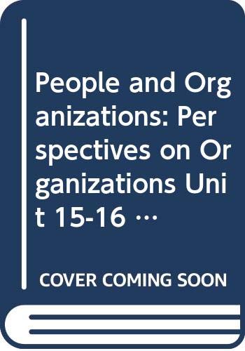 People and Organizations: Perspectives on Organizations Unit 15-16 ...