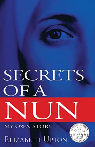 Amazon.com: Secrets of a Nun: My Own Story eBook : Upton, Elizabeth ...
