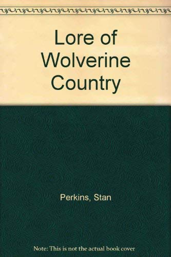 Lore of Wolverine Country: Perkins, Stan: 9780940404083: Amazon.com: Books