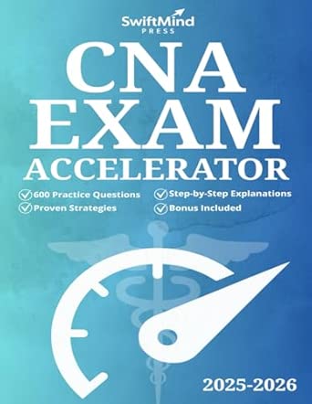 CNA Exam Accelerator: The Ultimate Study Guide to Fast-Track Your Success with 600 Practice ...