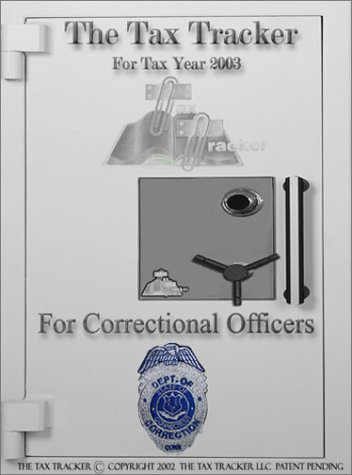 Buy The Tax Tracker for Correctional Officers: Tax Year 2003 Book ...