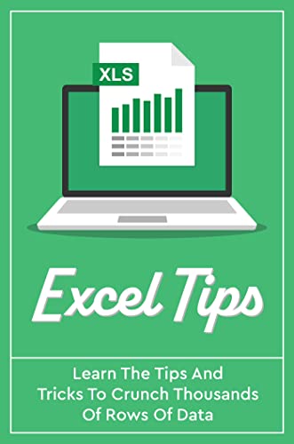Excel Tips: Learn The Tips And Tricks To Crunch Thousands Of Rows Of ...