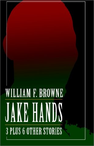 Jake Hands: 3 Plus 6 Other Stories: Browne, William F.: 9781401028299 ...