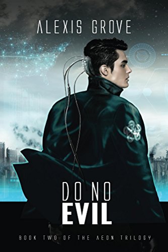 Amazon.com: Do No Evil (Aeon Book 2) eBook : Grove, Alexis: Kindle Store