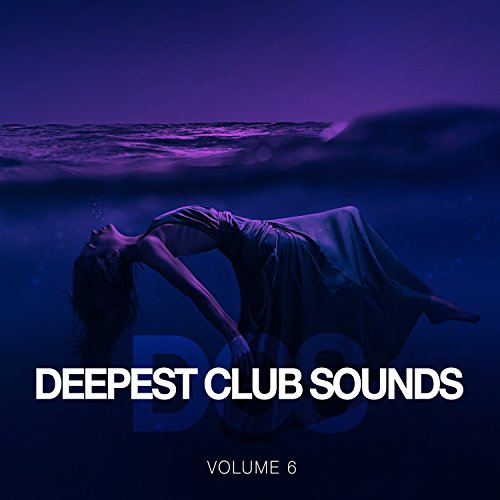 Play Deepest Club Sounds, Vol. 6 by VARIOUS ARTISTS on Amazon Music