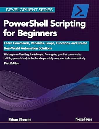 Amazon.com: PowerShell Scripting for Beginners: Learn Commands, Variables, Loops, Functions, and ...