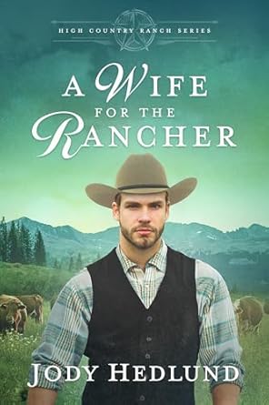 Amazon.com: A Wife for the Rancher: A Sweet Western Historical Romance (High Country Ranch Book ...