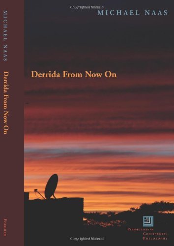"Derrida from Now on (Perspectives in Continental Philosophy) by ...