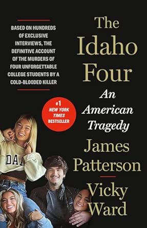 The Idaho Four: An American Tragedy (James Patterson True Crime, 3 ...