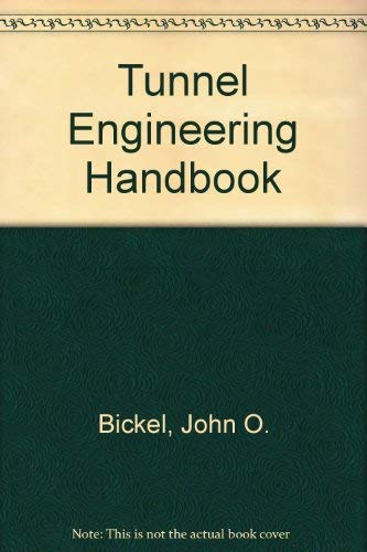 Tunnel Engineering Handbook: John O. Bickel, Thomas R. Kuesel ...