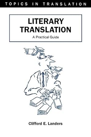 Literary Translation: A Practical Guide (Topics in Translation, 22 ...
