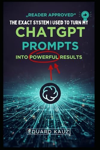 The Exact System I Used to Turn My Terrible ChatGPT Prompts into ...