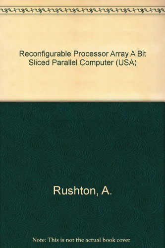 Buy Reconfigurable Processor Array A Bit Sliced Parallel Computer Usa Book Online At Low
