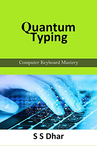 Quantum Typing: Computer Keyboard Mastery eBook : Dhar, S S: Amazon.in ...