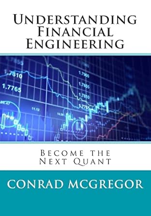 Buy Understanding Financial Engineering: Become the Next Quant Book ...