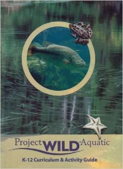 Project Wild Aquatic (K12 Curriculum & Activity Guide / 2004 Revised ...