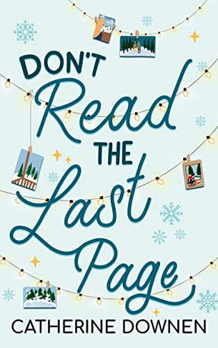 Don't Read the Last Page: A Picture-perfect Second Chance Romance (The ...