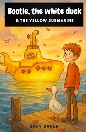Bootle, the White Duck and the Yellow Submarine: A Magical Nautical ...