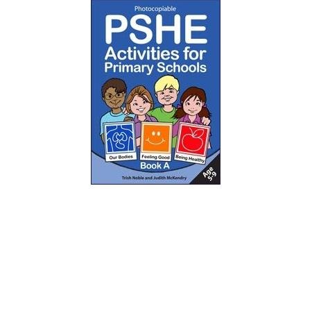 PSHE Activities for Primary Schools: Our Bodies, Feeling Good, Being ...