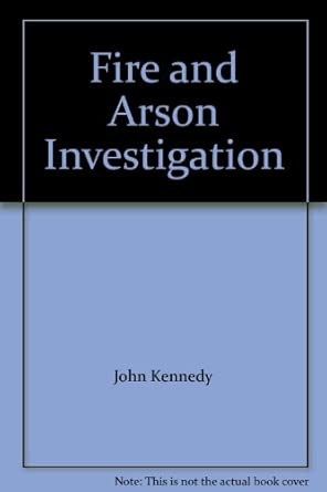Fire and Arson Investigation: John Kennedy: Amazon.com: Books