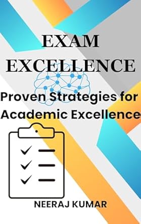 Exam Excellence: Proven Strategies for Academic Success eBook : Kumar ...
