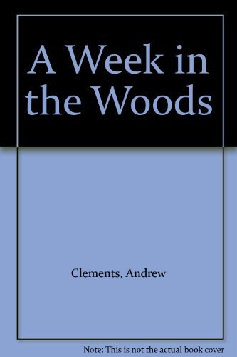 A Week in the Woods: Clements, Andrew: 9780807209622: Amazon.com: Books
