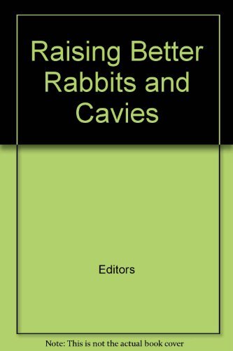 Raising Better Rabbits & Cavies (Official Guide Book): Oren Reynolds ...