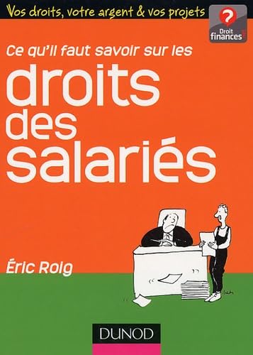 CE QU'IL FAUT SAVOIR SUR VOS DROITS DE SALARIÉS: Roig, Eric ...