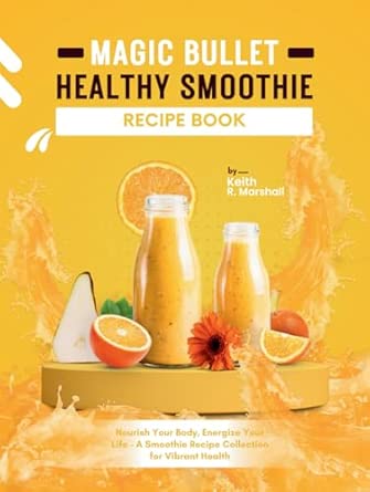 Amazon.com: Magic Bullet Healthy Smoothie Recipe Book: Nourish Your ...