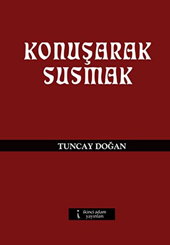 Amazon.com: Konusarak Susmak: 9786051283692: Tuncay Dogan: Books