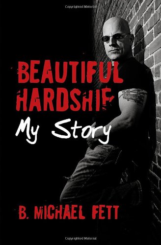 Beautiful Hardship: My Story: B. Michael Fett: 9781589825550: Amazon ...