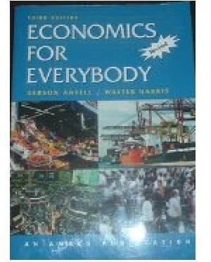 Economics for Everybody 3rd Ed., 3e, Third Edition: Walter Harris ...