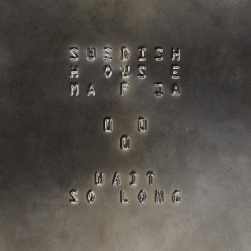 Wait So Long (Why Do I Have To) song by Swedish House Mafia from Wait ...