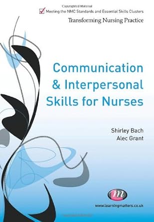 Communication and Interpersonal Skills for Nurses: 9781844451623 ...