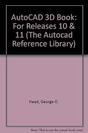 The Autocad 3d Book (The Autocad Reference Library): Head, George O ...