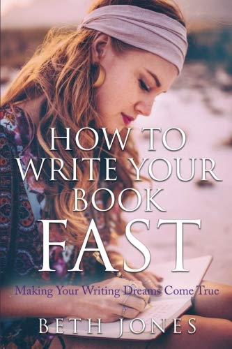 How to Write Your Book Fast: Making Your Writing Dreams Come True ...