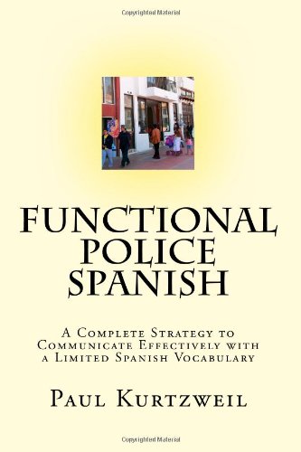 Functional Police Spanish: A Complete Strategy to Communicate ...