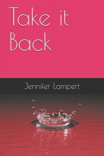 Amazon.com: Take it Back: 9781549741371: Lampert, Jennifer: Books