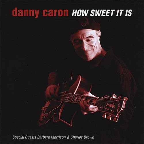 Caron, Danny - How Sweet It Is - Amazon.com Music