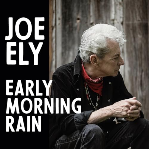 Play Early Morning Rain by Joe Ely on Amazon Music Unlimited