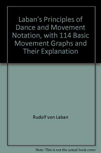 Laban's Principles of Dance and Movement Notation, with 114 Basic ...
