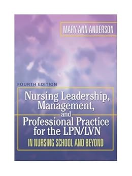 Nursing Leadership, Management and Professional Practice For The LPN ...